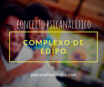 O que é Complexo de Édipo? Conceito e História - Psicanálise Clínica