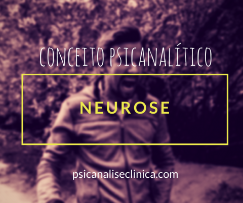 O que é Neurose para a Psicanálise? - Psicanálise Clínica