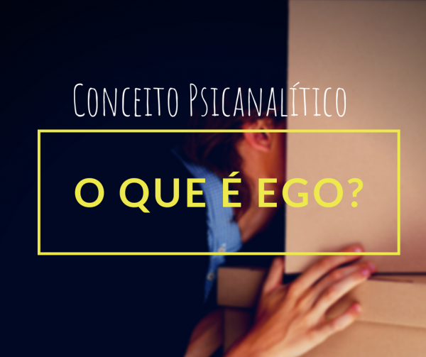 O que é Ego? Conceito de Ego para Psicanálise - Psicanálise Clínica