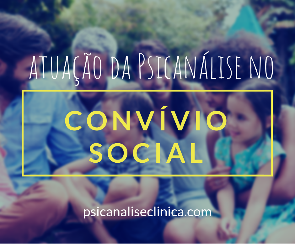 Psicanálise no Convívio Social - Psicanálise Clínica