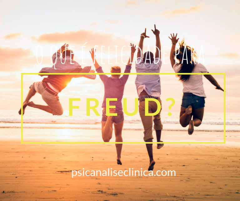 O que é Felicidade para Freud? - Psicanálise Clínica