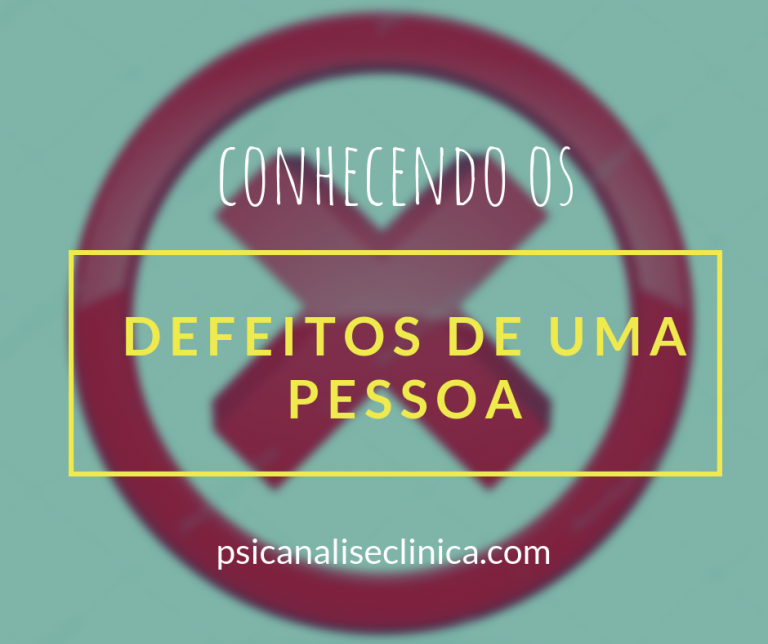 12 piores defeitos de uma pessoa - Psicanálise Clínica