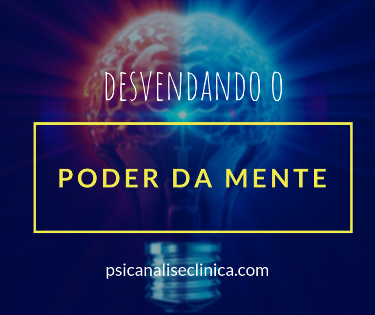 O poder da mente: o funcionamento do pensamento - Psicanálise Clínica