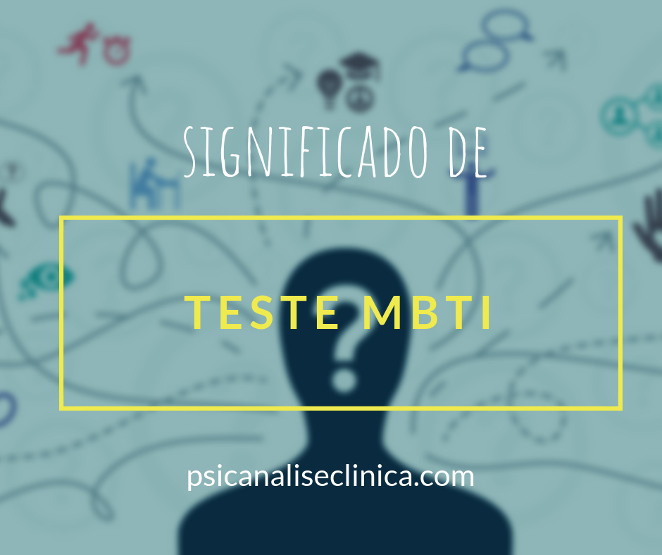 O que é Teste MBTI? As 16 personalidades - Psicanálise Clínica