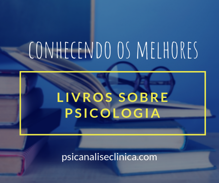 20 melhores livros de Psicologia segundo Psicólogos - Psicanálise Clínica