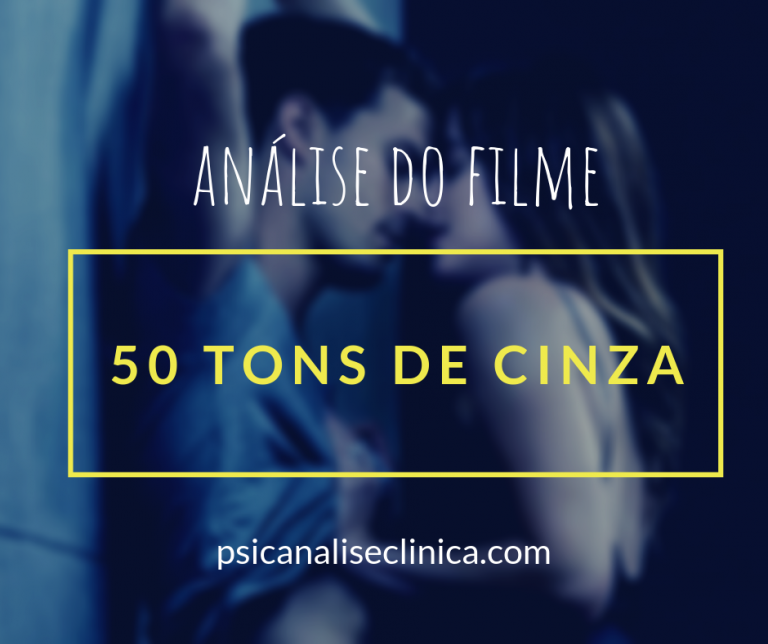 50 Tons de Cinza: Uma análise do filme - Psicanálise Clínica