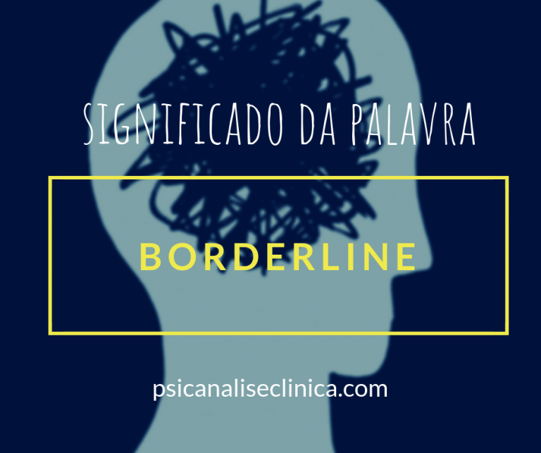 Significado de Borderline: saiba tudo sobre o termo - Psicanálise Clínica