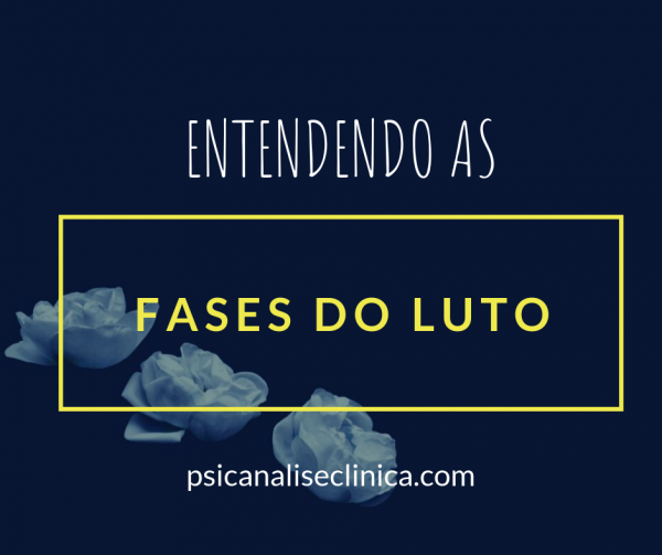 As 5 fases do luto: o que acontece em cada fase? - Psicanálise Clínica
