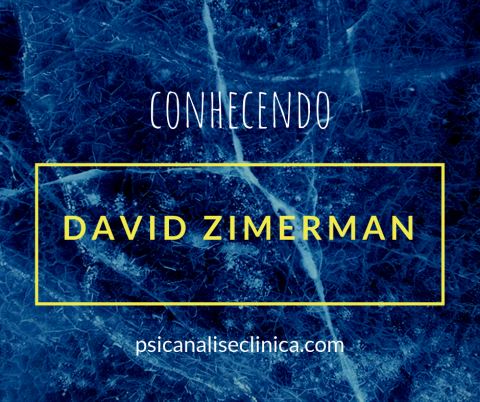 Conheça David Zimerman e Seus Estudos Psicanalíticos - Psicanálise Clínica