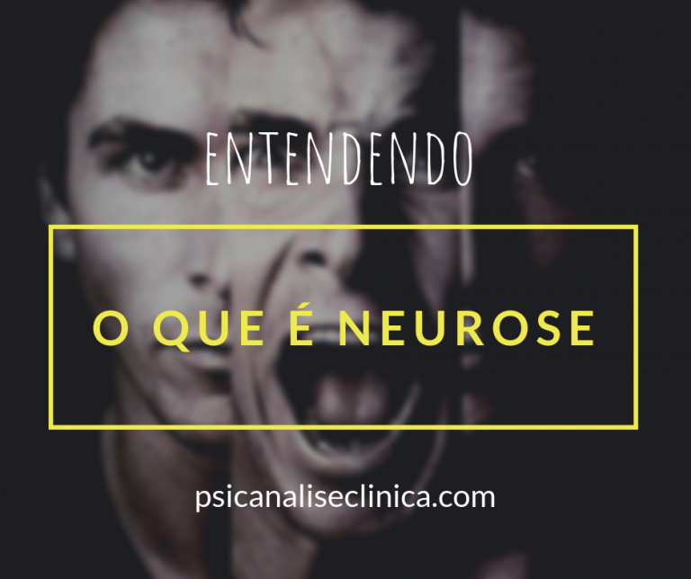 Neurose: descubra agora o que é! - Psicanálise Clínica
