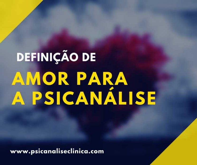 O que é amor? 10 ideias cientificas sobre o amor - Psicanálise Clínica