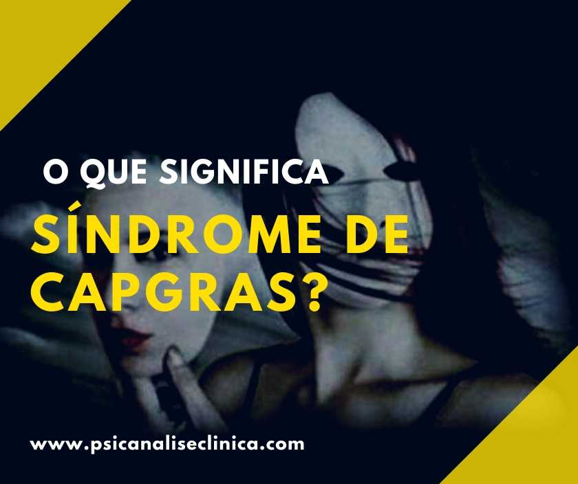 Síndrome de Capgras: 3 principais causas e tratamentos - Psicanálise ...