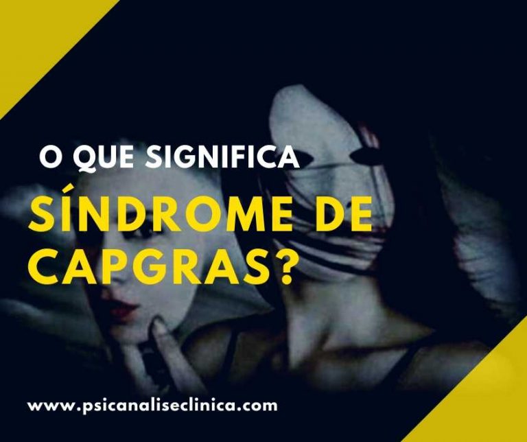 Síndrome de Capgras: 3 principais causas e tratamentos - Psicanálise Clínica