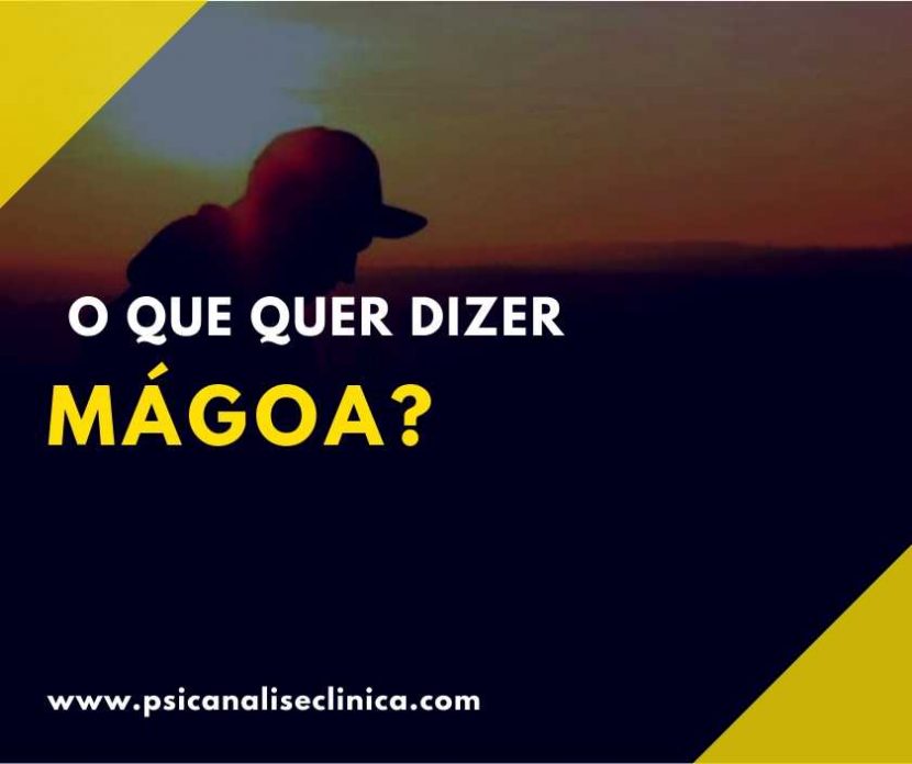 O que é mágoa? O que fazer quando alguém te magoou? - Psicanálise Clínica