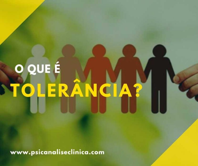 Tolerância: O que é e como ser tolerante? - Psicanálise Clínica