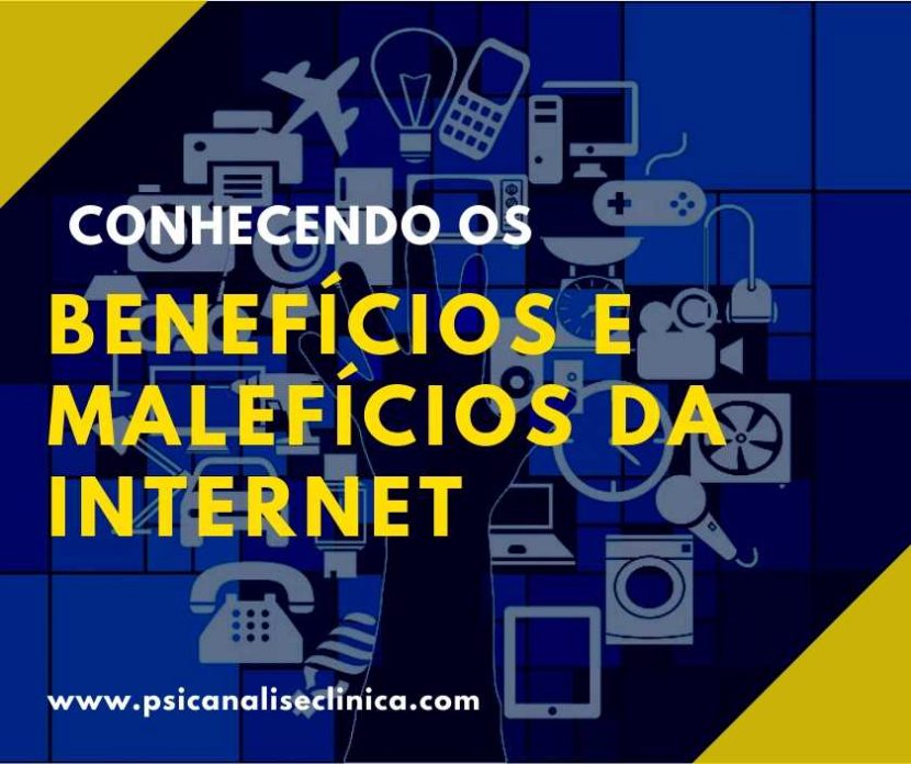 Benefícios e malefícios da internet - Psicanálise Clínica