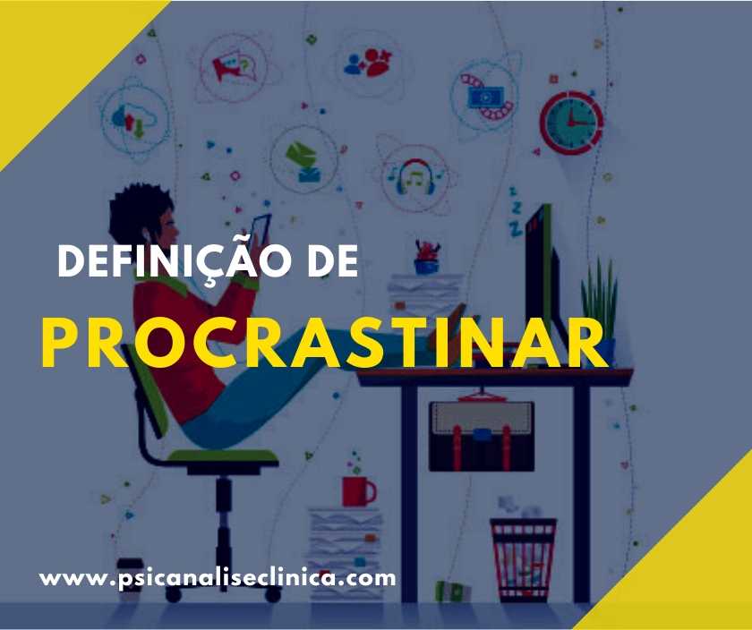 O que é procrastinar? Entenda o termo de uma vez por todas