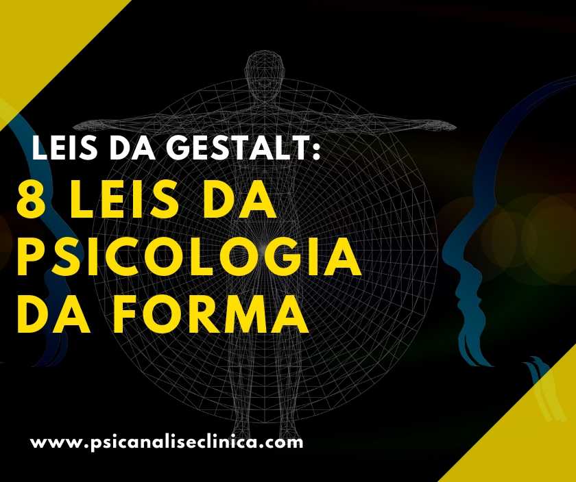 Leis da Gestalt: 8 leis da psicologia da forma - Psicanálise Clínica