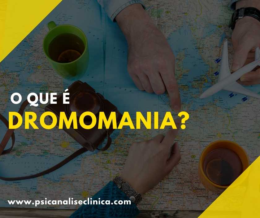 O que é Dromomania? - Psicanálise Clínica