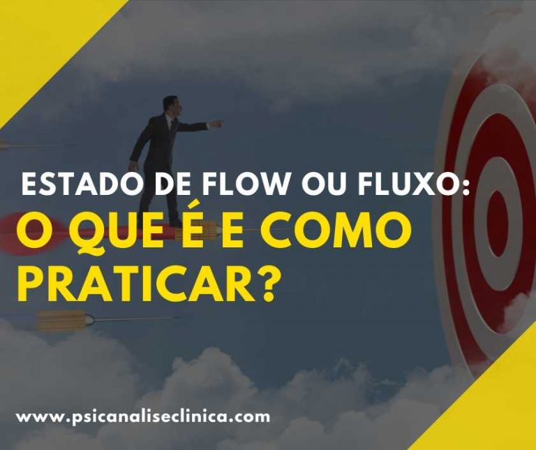 Estado de Flow ou Fluxo: o que é, como praticar? - Psicanálise Clínica
