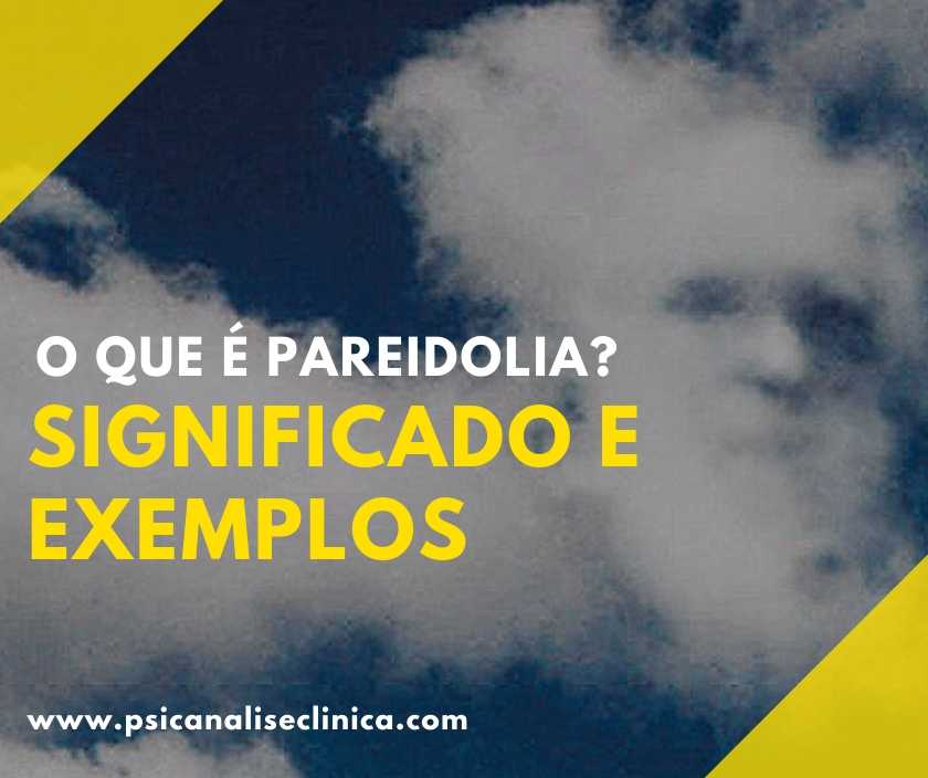 Pareidolia O Que é Exemplos E Origem Do Conceito Psicanálise Clínica