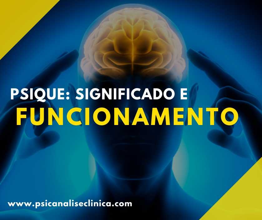Psique - Significado e funcionamento - Psicanálise Clínica