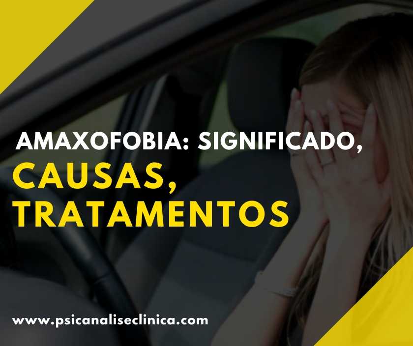 Amaxofobia: significado, causas, tratamentos - Psicanálise Clínica