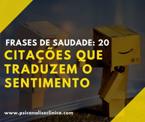 Frases de saudade: 20 citações que traduzem o sentimento - Psicanálise ...