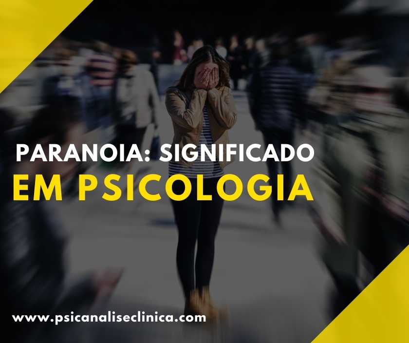 Paranoia: significado em Psicologia - Psicanálise Clínica