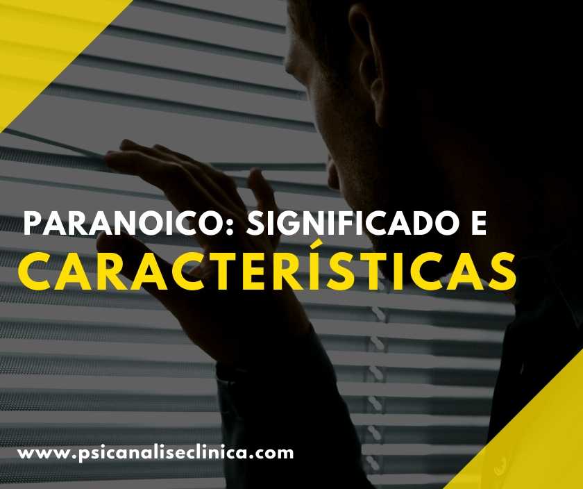 Paranoico: significado e características - Psicanálise Clínica
