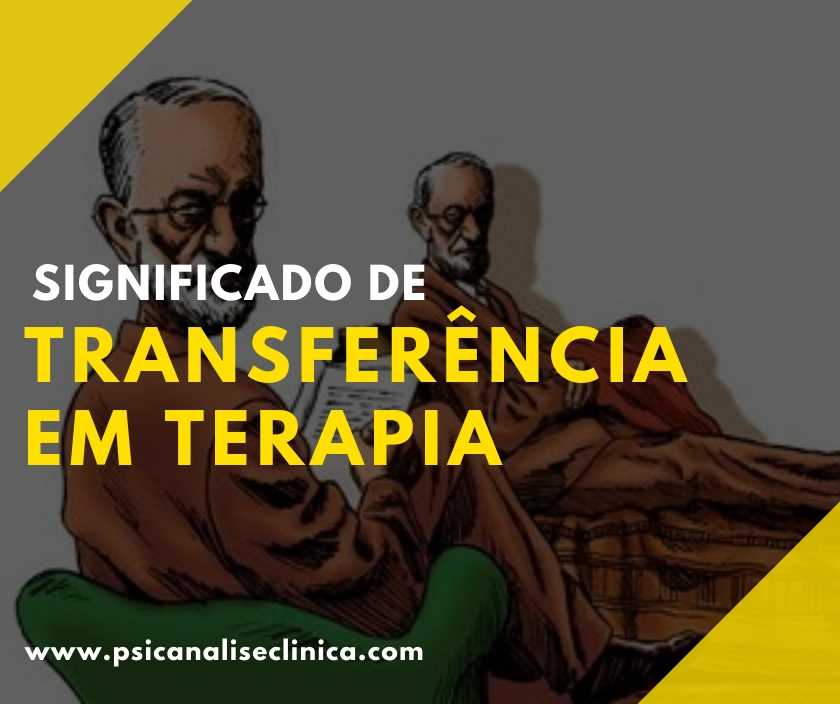 Significado de Transferência em Terapia - Psicanálise Clínica