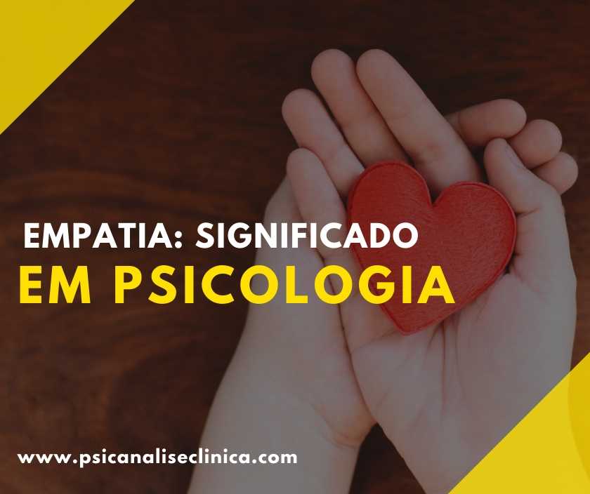 Empatia: significado em Psicologia - Psicanálise Clínica