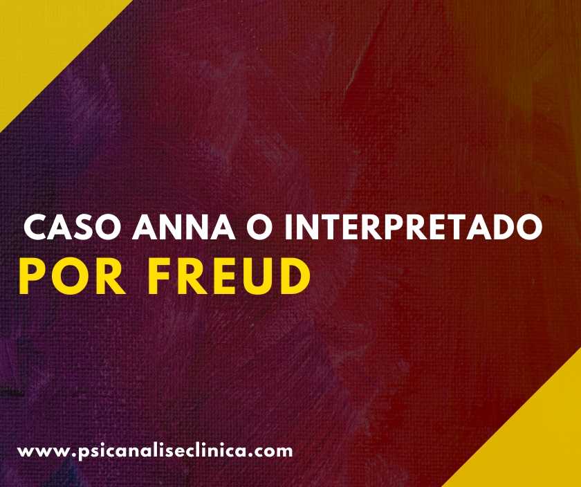 Caso Anna O interpretado por Freud - Psicanálise Clínica