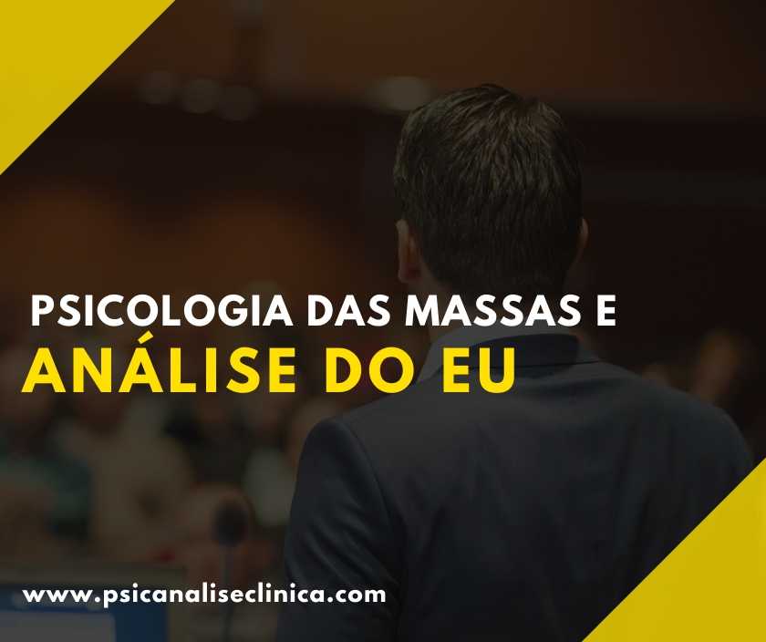 Psicologia Das Massas E Análise Do Eu Psicanálise Clínica