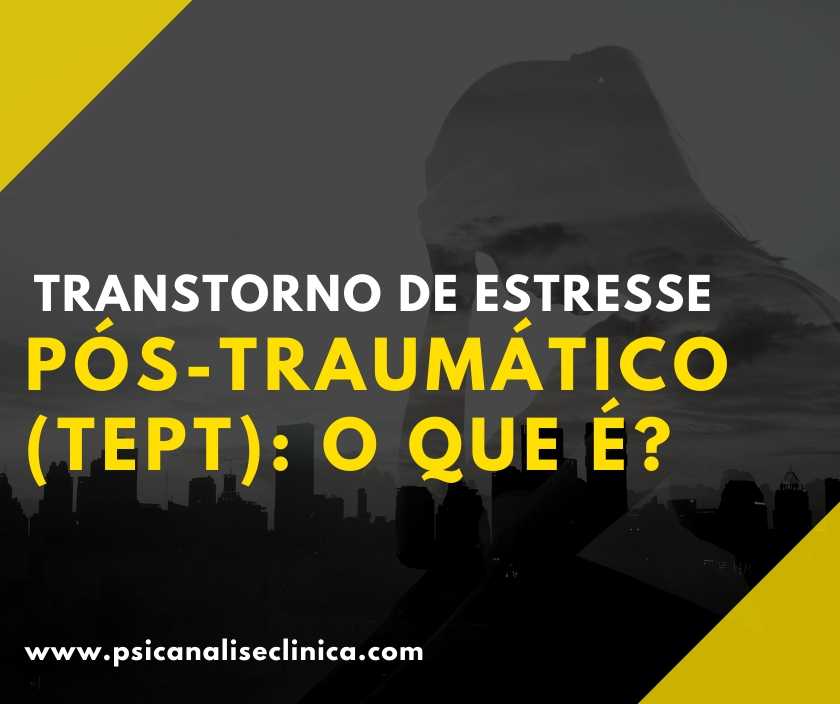 Transtorno de estresse pós-traumático: o que é? - Psicanálise Clínica