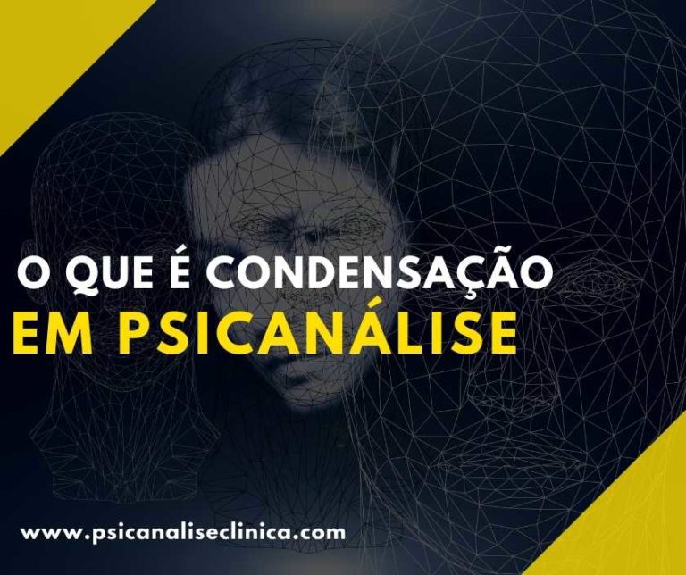 O que é Condensação em Psicanálise - Psicanálise Clínica