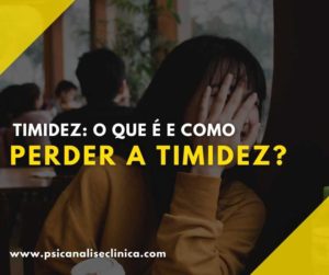 Timidez: o que é e como perder a timidez? - Psicanálise Clínica