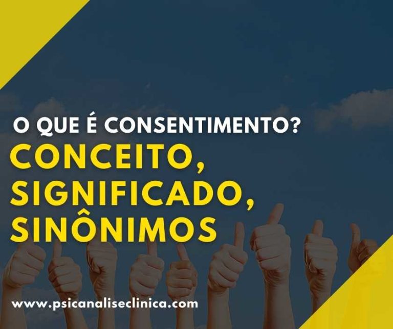 O que é Consentimento? Conceito, significado, sinônimos - Psicanálise ...