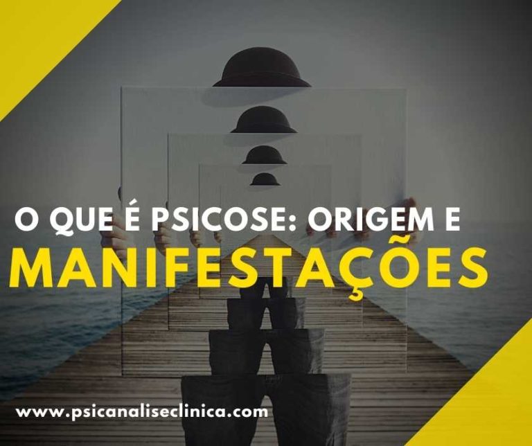 O que é Psicose: origem e manifestações - Psicanálise Clínica
