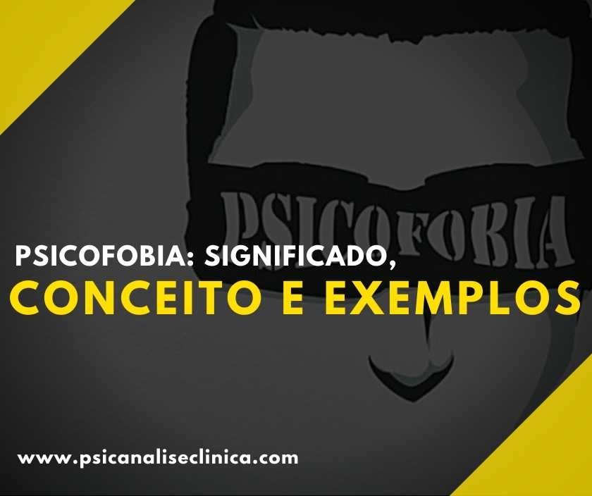 Psicofobia: significado, conceito e exemplos - Psicanálise Clínica
