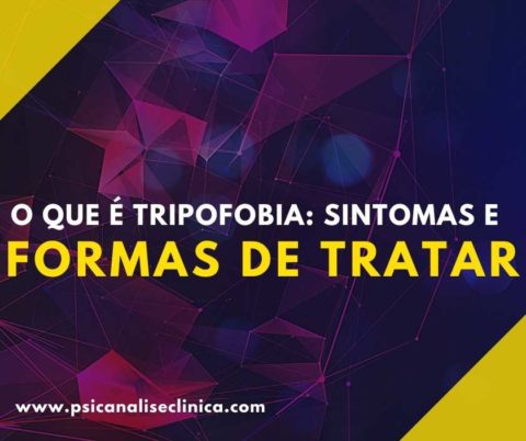 O que é Tripofobia: sintomas e formas de tratar - Psicanálise Clínica