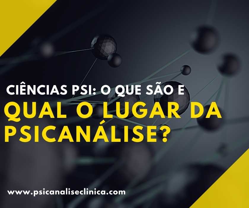 Ciências Psi: o que são e qual o lugar da psicanálise? - Psicanálise ...