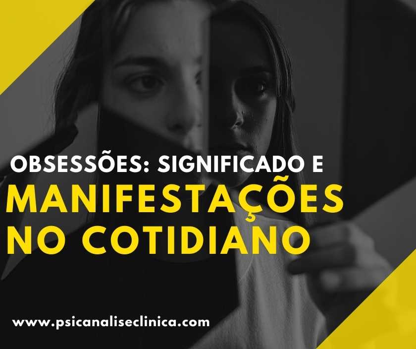 Obsessões: significado e manifestações no cotidiano - Psicanálise Clínica