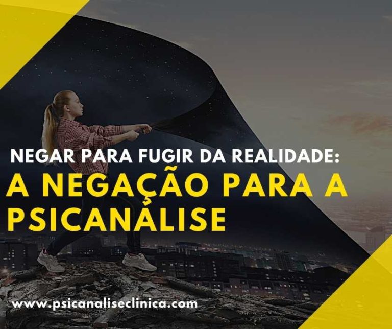 Negar Para Fugir da Realidade: a Negação para a Psicanálise ...