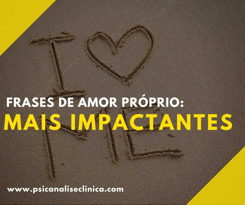 Frases de amor próprio: 9 mais impactantes - Psicanálise Clínica