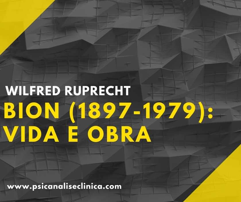Wilfred Ruprecht Bion (1897-1979): vida e obra - Psicanálise Clínica