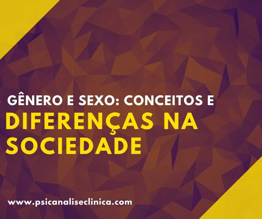 Gênero e Sexo: conceitos e diferenças na sociedade - Psicanálise Clínica
