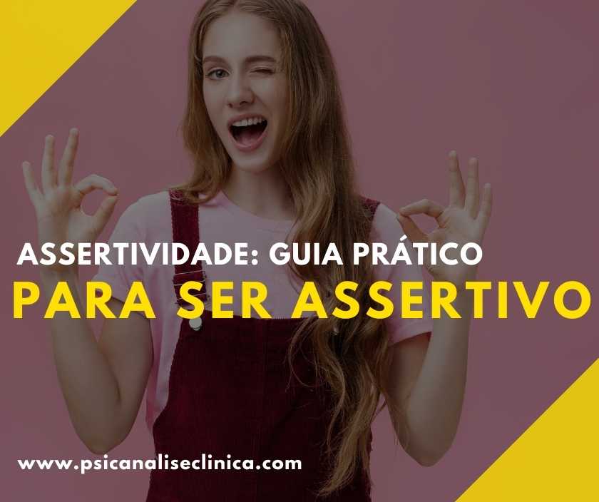 Assertividade: guia prático para ser assertivo - Psicanálise Clínica