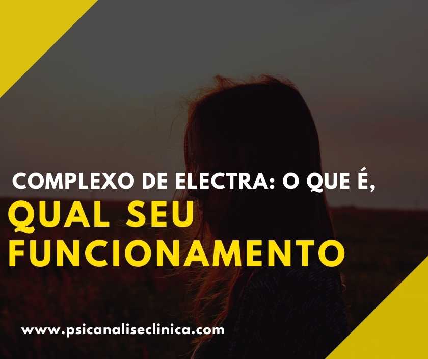 Complexo de Electra: o que é, qual seu funcionamento - Psicanálise Clínica