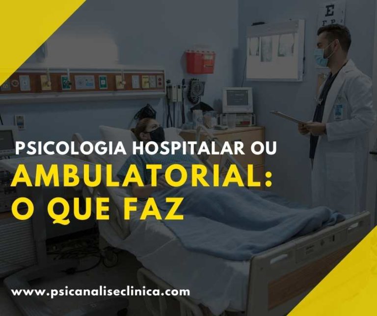 Psicologia Hospitalar ou Ambulatorial: o que faz - Psicanálise Clínica